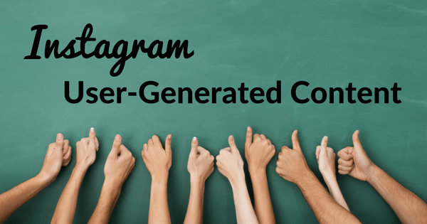 Everything You Need To Know About Instagram User-Generated Content