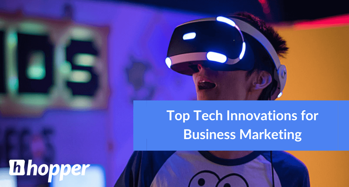 Top Tech Innovations for Business Marketing