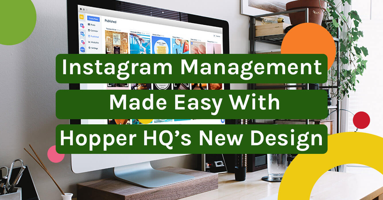 Instagram Management Made Easy With Hopper HQ's New Design